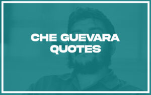 28 Top Che Guevara Quotes (with Explanation) - Life Success Journal