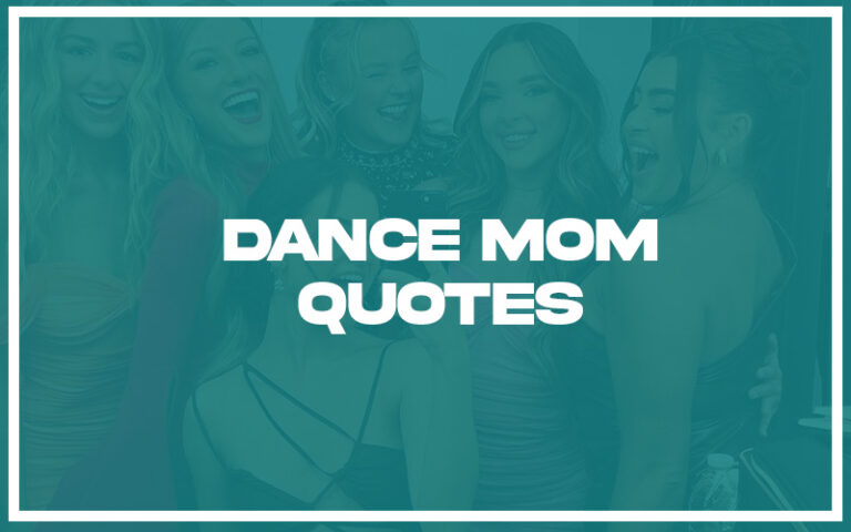 27 Top Dance Mom Quotes (with Explanation) - Life Success Journal