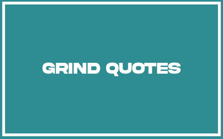 27 Top Grind Quotes (with Explanation) - Life Success Journal