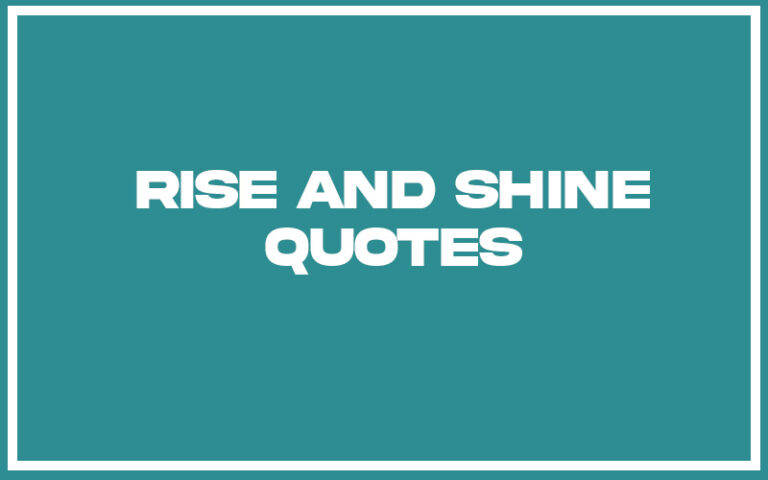 31 Top Rise and Shine Quotes (with Commentary) - Life Success Journal