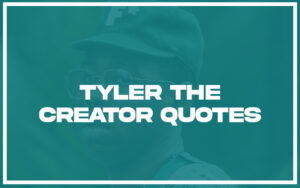 27 Top Tyler the Creator Quotes (with Explanations) - Life Success Journal