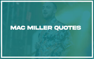 27 Best Mac Miller Quotes (with Commentary) - Life Success Journal