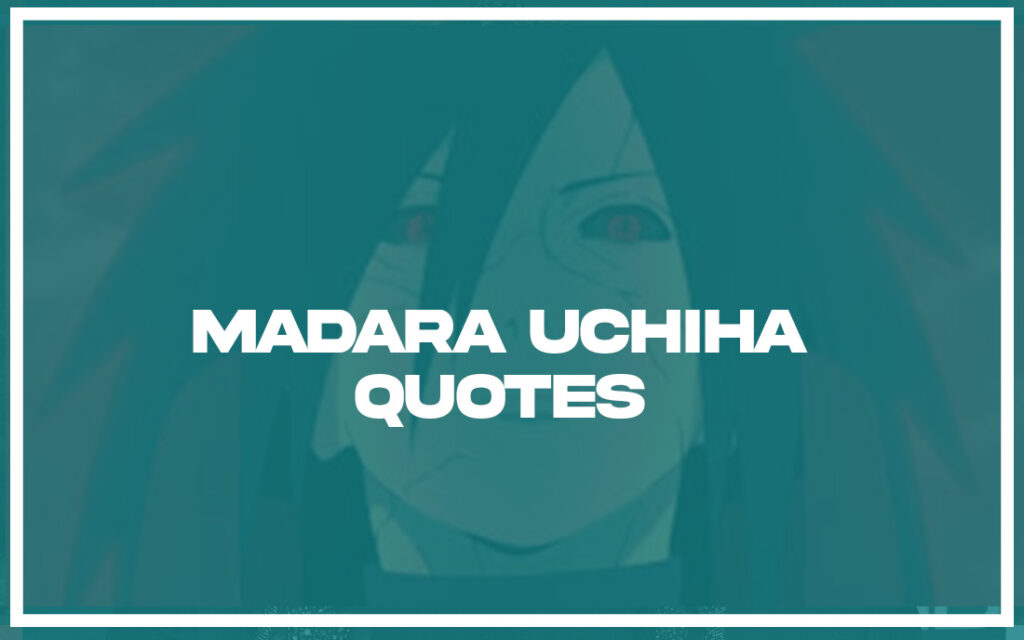 25 Madara Uchicha Quotes (with Commentary) - Life Success Journal