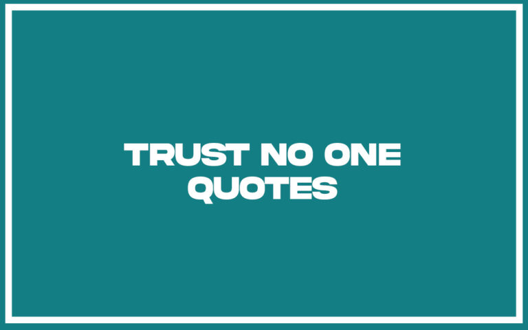 25 Top Trust No One Quotes (with Commentary) - Life Success Journal