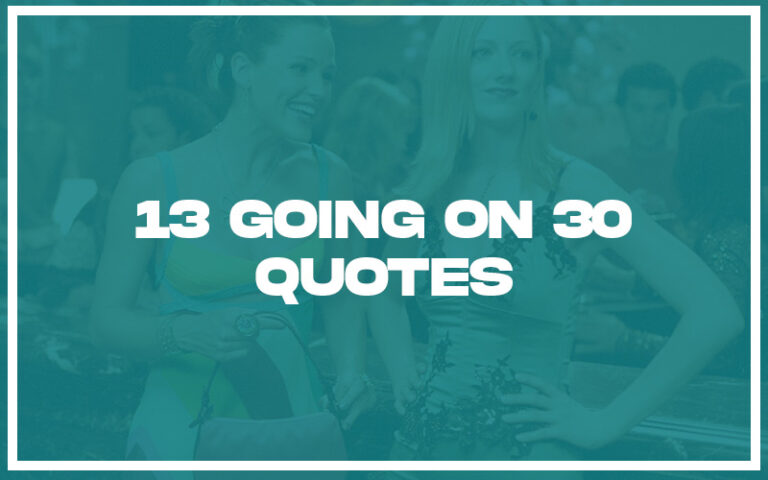 27 Top 13 Going on 30 Quotes (with Explanation) - Life Success Journal