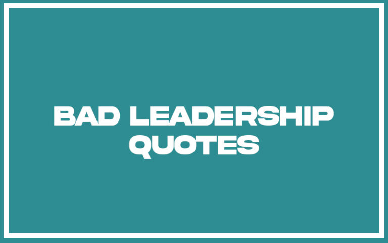 27 Top Bad Leadership Quotes (with Explanation) - Life Success Journal