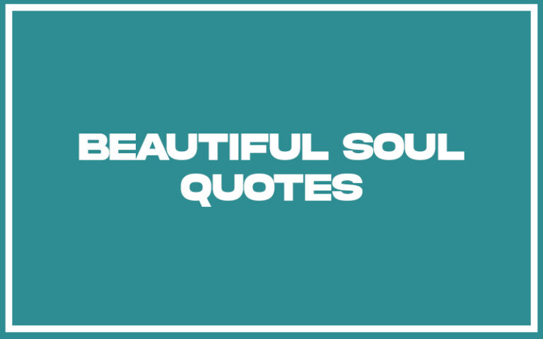 27 Top Beautiful Soul Quotes (with Explanation) - Life Success Journal