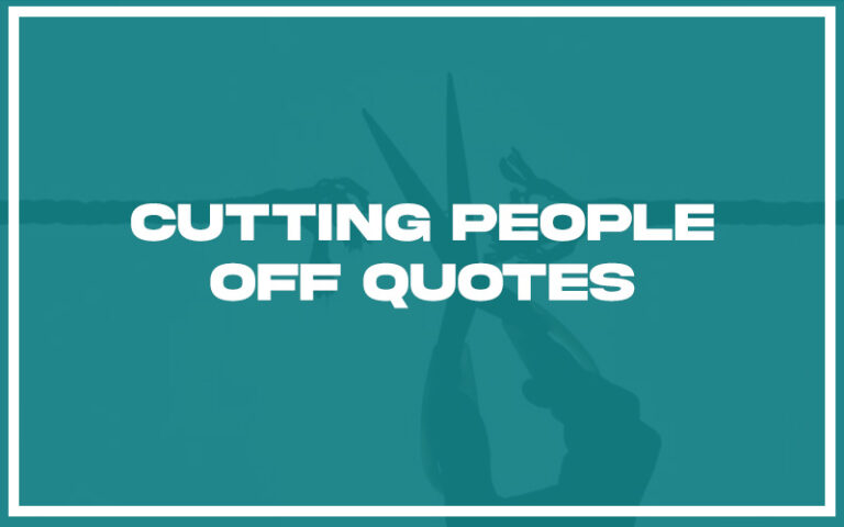 27 Top Cutting People Off Quotes (with Explanation) - Life Success Journal