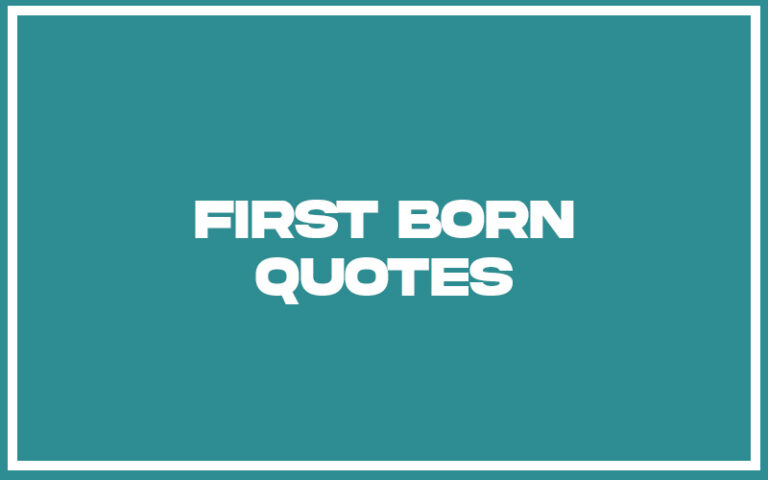 27 Top First Born Quotes (with Explanation) - Life Success Journal