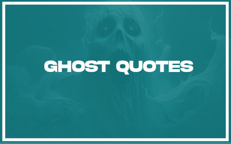 27 Top Ghost Quotes (with Explanation) - Life Success Journal
