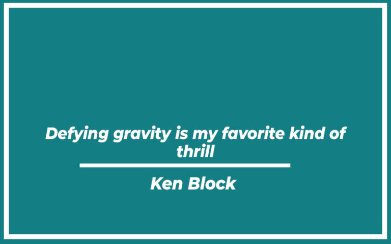 27 Top Ken Block Quotes (with Explanation) - Life Success Journal