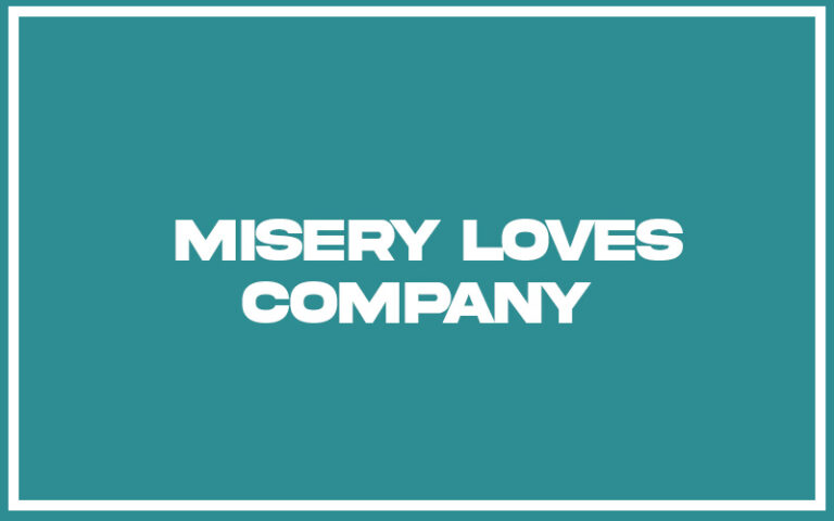 27 Top Misery Loves Company Quotes (with Explanation) - Life Success ...