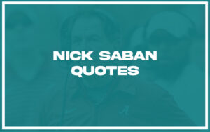 27 Top Nick Saban Quotes (with Explanation) - Life Success Journal
