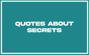 27 Top Quotes About Secrets (with Explanation) - Life Success Journal