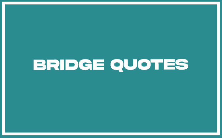 27 Top Bridge Quotes (with Explanations) - Life Success Journal