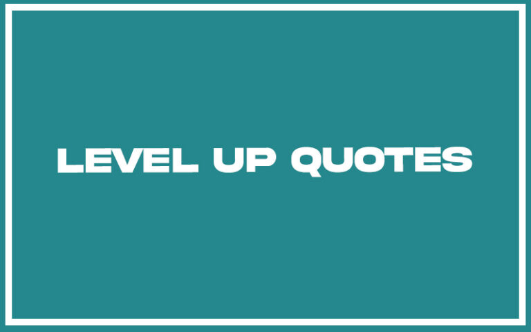 27 Top Level Up Quotes (with Explanations) - Life Success Journal