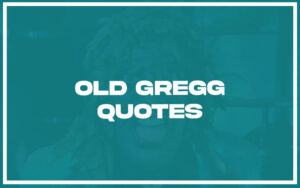 27 Top Old Gregg Quotes (with Explanations) - Life Success Journal