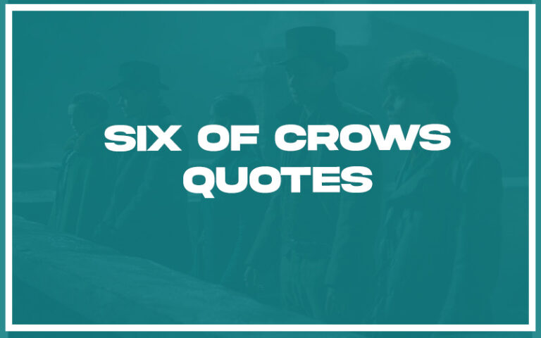 27 Top Six of Crows Quotes (with Explanation) - Life Success Journal
