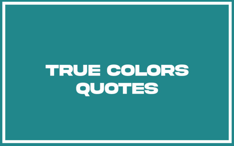 27 Top True Colors Quotes (with Explanation) - Life Success Journal