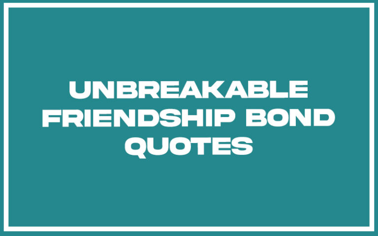 27 Top Unbreakable Friendship Bond Quotes (with Explanations) - Life ...