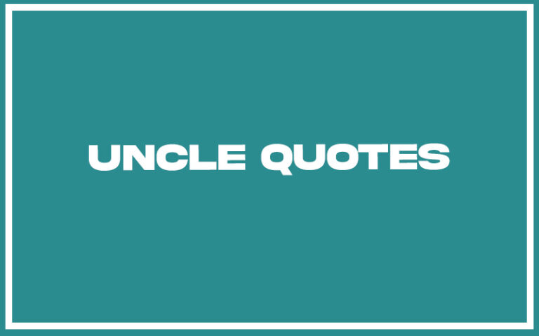27 Top Uncle Quotes (with Explanations) - Life Success Journal