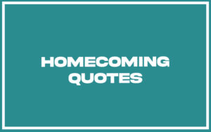 27 Top Homecoming Quotes (with Explanation) - Life Success Journal