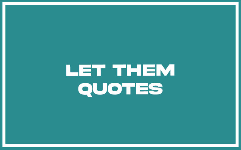 27 Top Let Them Quotes (with Explanation) - Life Success Journal