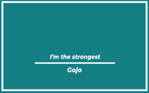 28 Top Gojo Quotes (with Explanation) - Life Success Journal