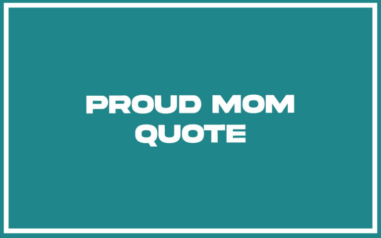 28 Top Proud Mom Quotes (with Explanation) - Life Success Journal