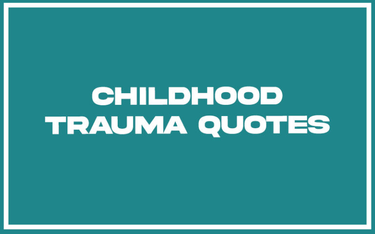 29 Top Childhood Trauma Quotes (with Explanation) - Life Success Journal