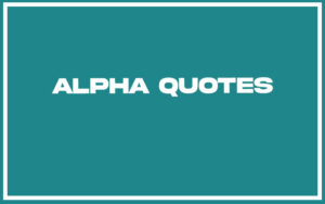 27 Top Alpha Quotes (with Explanation) - Life Success Journal