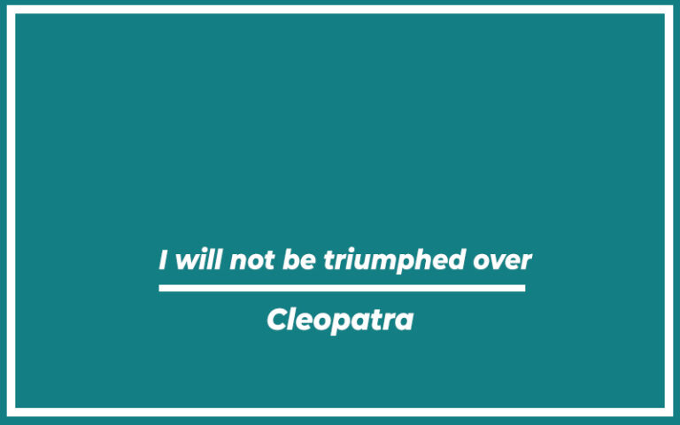 27 Top Cleopatra Quotes (with Explanation) - Life Success Journal