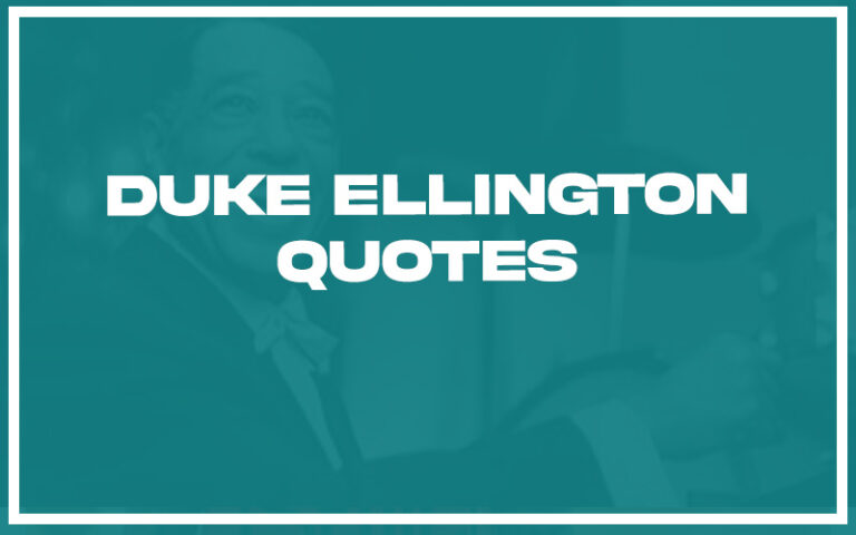 27 Top Duke Ellington Quotes (with Explanation) - Life Success Journal