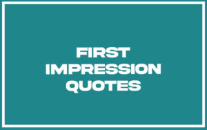 27 Top First Impression Quotes (with Explanation) - Life Success Journal