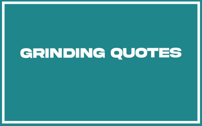27 Top Grinding Quotes (with Commentary) - Life Success Journal
