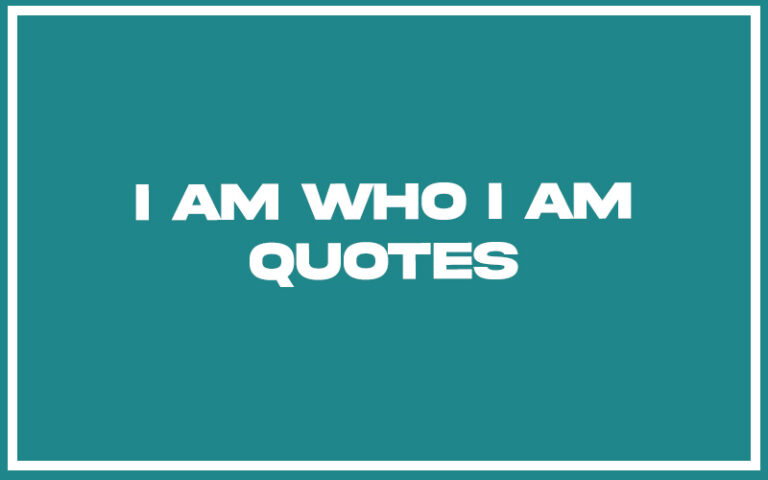 27 Top I am Who I am Quotes (with Explanation) - Life Success Journal