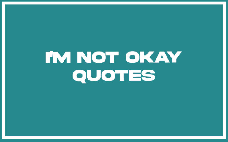 27 Top I'm Not Okay Quotes (with Explanation) - Life Success Journal