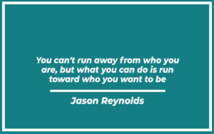 27 Top Jason Reynolds Quotes (with Explanation) - Life Success Journal