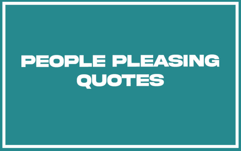 27 Top People Pleasing Quotes (with Explanation) - Life Success Journal