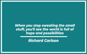 27 Top Don't Sweat The Small Stuff Quotes (with Explanation) - Life ...