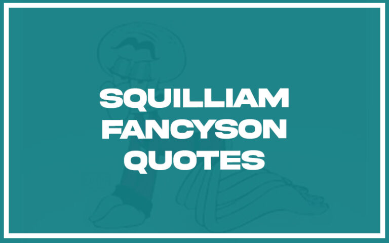 27 Top Squilliam Fancyson Quotes (with Explanation) - Life Success Journal