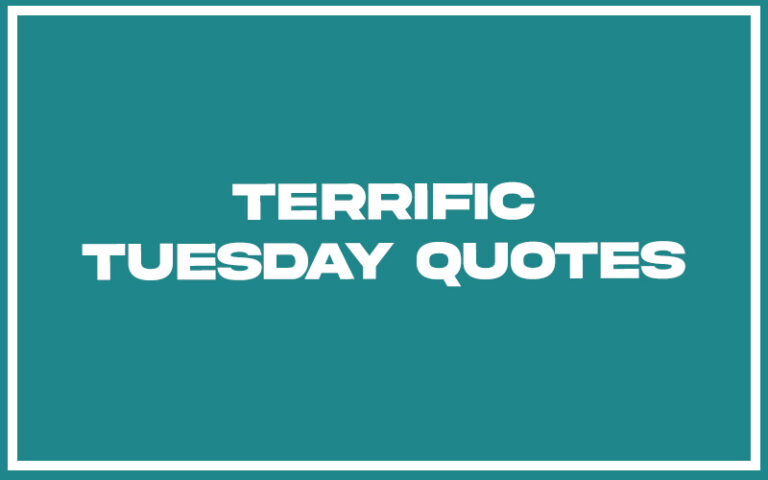 27 Top Terrific Tuesday Quotes (with Commentary) - Life Success Journal