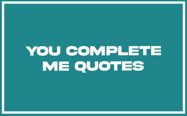 27 Top You Complete Me Quotes (with Explanation) - Life Success Journal