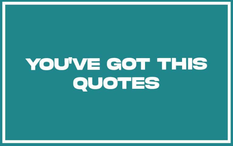 27 Top You've Got This Quotes (with Explanation) - Life Success Journal