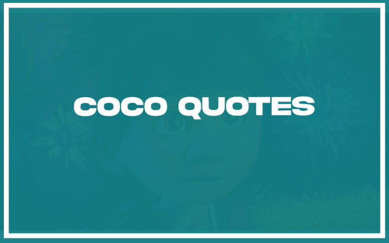 27 Top Coco Quotes (with Explanation) - Life Success Journal