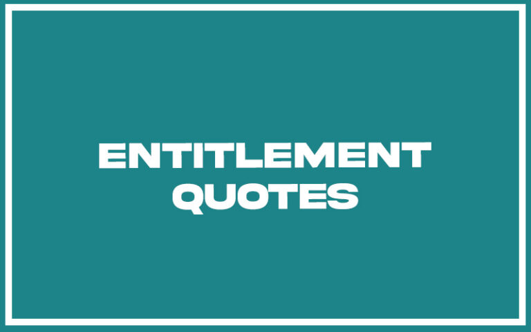 113 Best Entitlement Quotes (with Explanation) - Life Success Journal