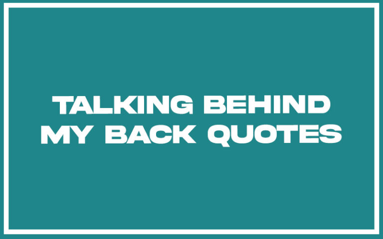 115 Best Talking Behind My Back Quotes (with Explanation) - Life ...